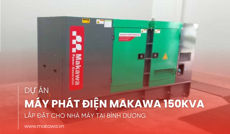 Lắp Đặt Máy Phát Điện Makawa Power 150kVA tại Bình Dương